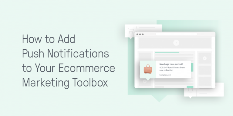 How To Add Push Notifications To Your Ecommerce Marketing Toolbox ...