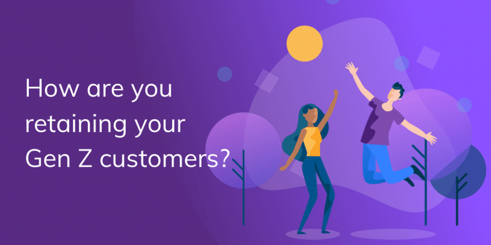 How Are You Retaining Your Gen Z Customers?