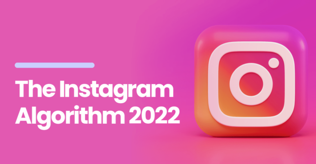 The Instagram Algorithm 2022: Reels, Collabs, New Feeds And How To ...