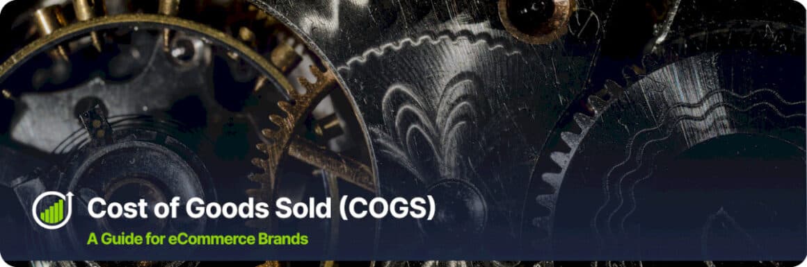 COGS: A Guide For EComm Brands | Ecommerce Fastlane