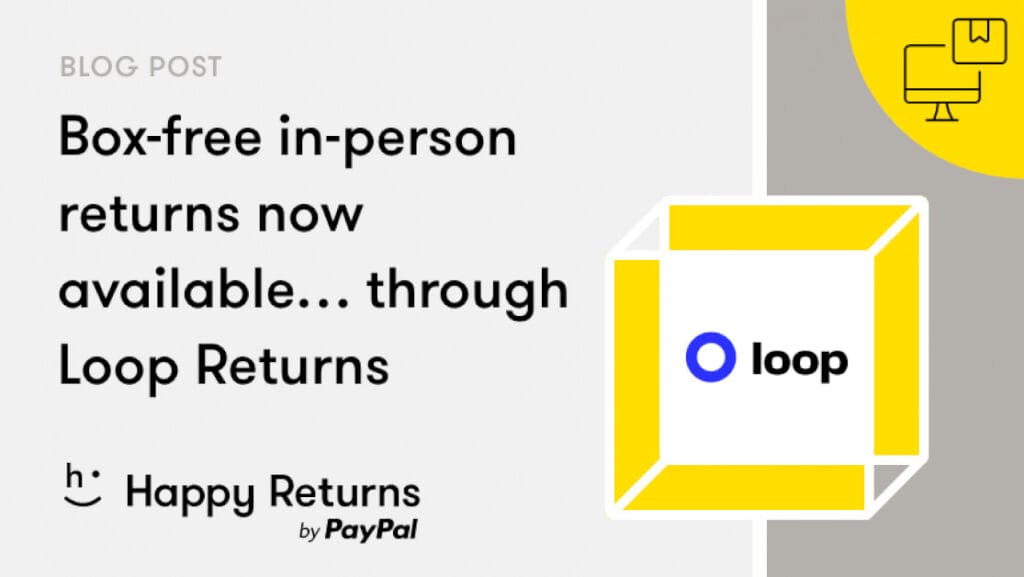 Box-Free In-Person Returns Now Available… Through Loop Returns ...
