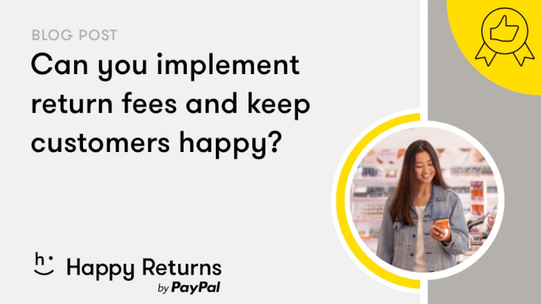 Can You Implement Return Fees And Keep Customers Happy? | Ecommerce ...
