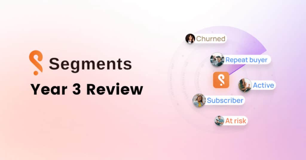 Segments Year 3 Review | Ecommerce Fastlane