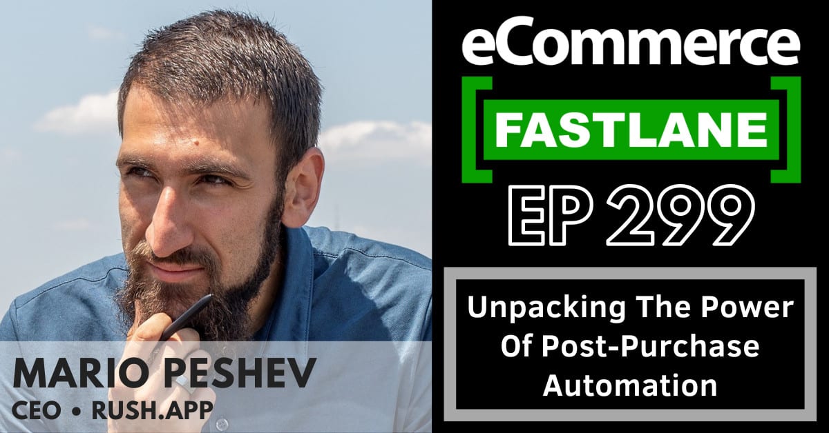 A Conversation With Mario Peshev From Rush.App | Ecommerce Fastlane