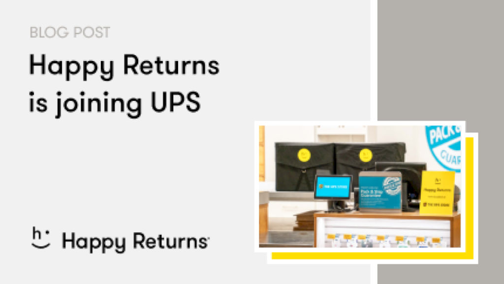 Happy Returns Is Joining UPS | Ecommerce Fastlane
