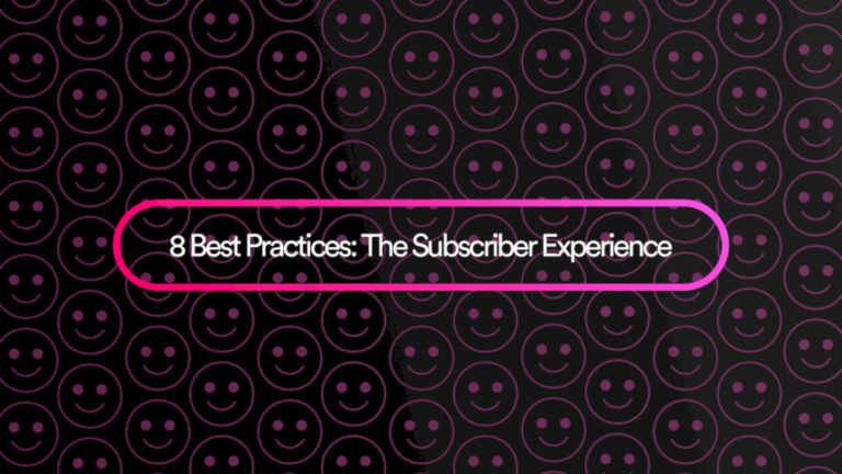 8 Best Practices To Improve Your Subscriber Experience | Ecommerce Fastlane