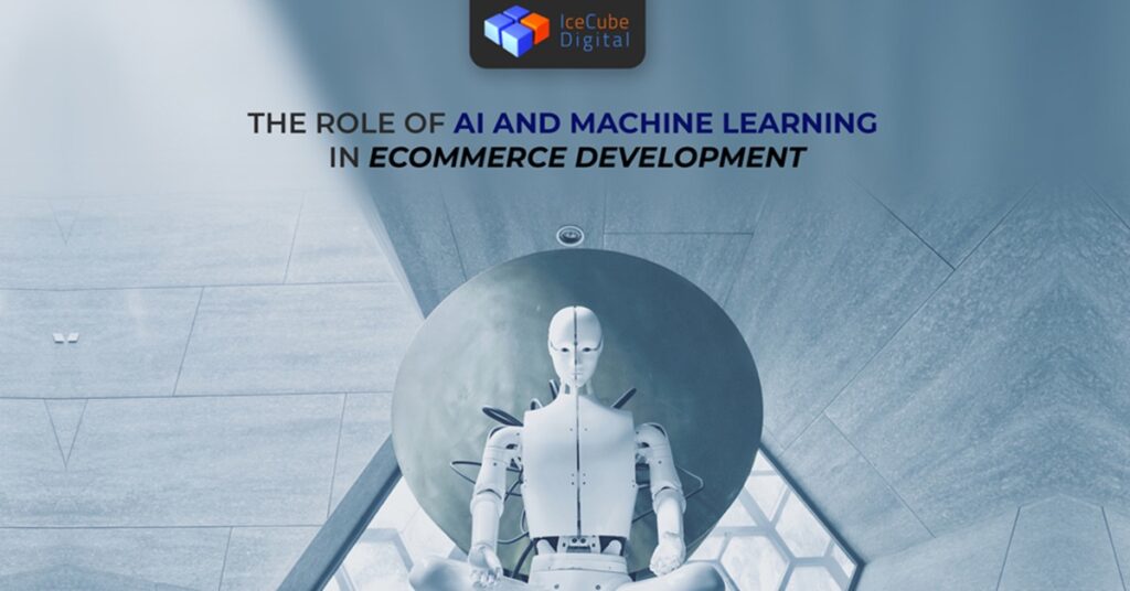 The Role Of AI And Machine Learning In Ecommerce | Ecommerce Fastlane