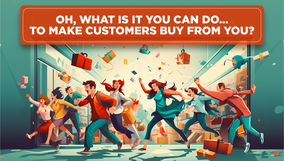 Oh, What Is It You Can Do…To Make Customers Buy From You? | Ecommerce ...