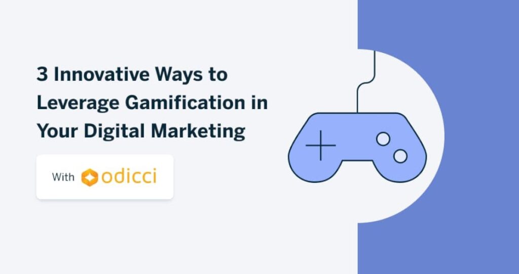 3 Innovative Ways To Leverage Gamification In Your Digital Marketing (With Odicci) | Ecommerce ...