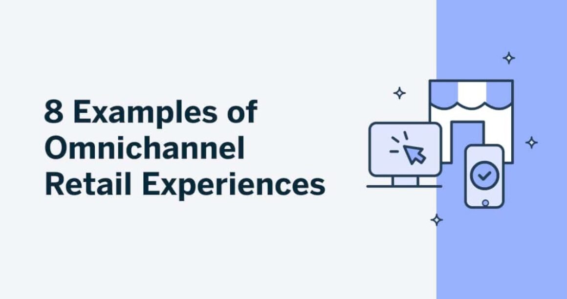 8 Examples Of Omnichannel Retail Experiences | Ecommerce Fastlane