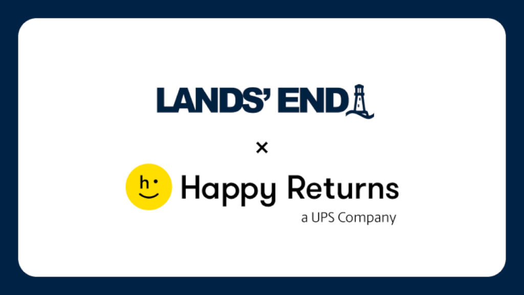 Lands' End Uses Happy Returns To Help Modernize Its Returns Process ...