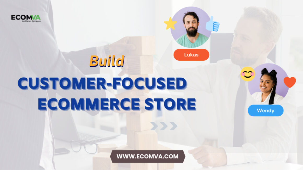 How To Build A Customer-Focused E-commerce Store? | Ecommerce Fastlane