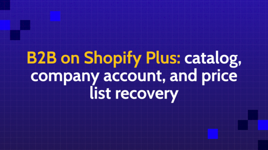 B2B στο Shopify Plus: Ανάκτηση Καταλόγου, Εταιρικού Λογαριασμού και ...